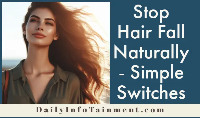 Stop Hair Fall Naturally: Simple Daily Switches | Dailyinfotainment